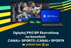 Wszystkie mecze wiosennej rundy PKO BP Ekstraklasy w Canal+ Sport3 i 4 i Polsat Box Go (wideo ...