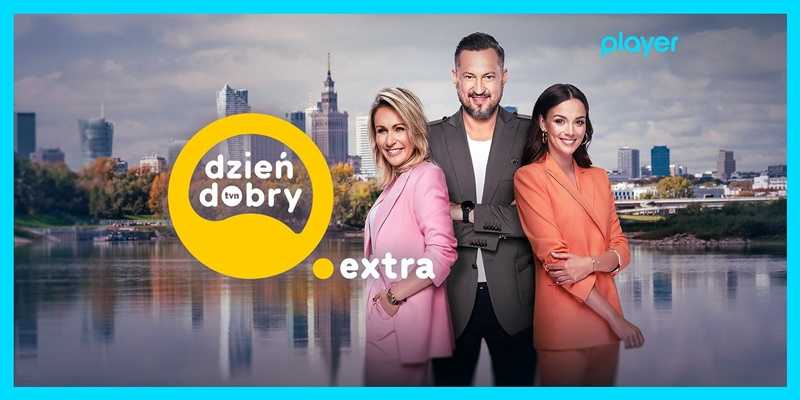 Jeszcze więcej „Dzień Dobry TVN” w Playerze. Rusza „Dzień Dobry TVN ...